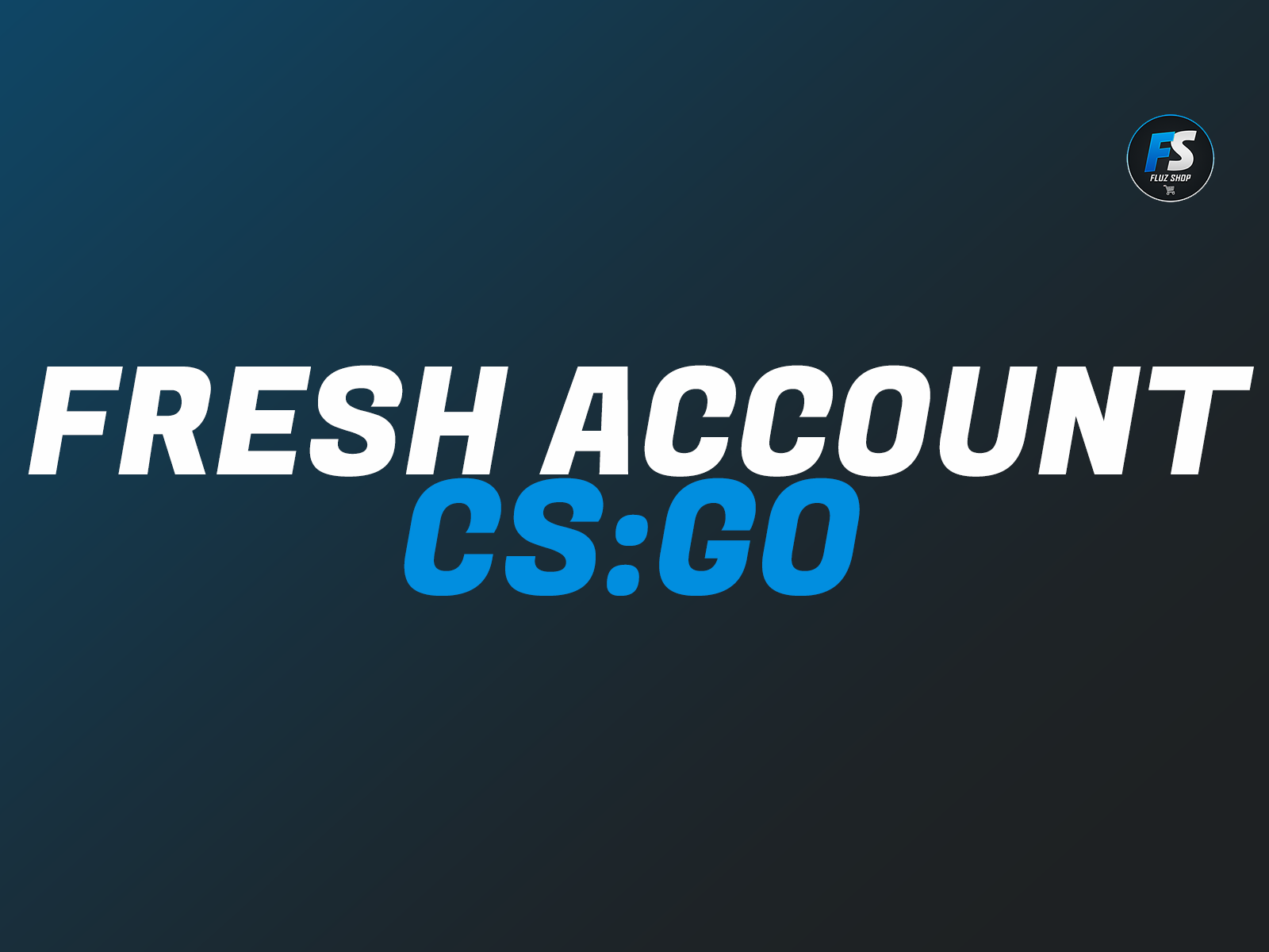 CS:GO | FRESH ACCOUNT - Fluz Shop